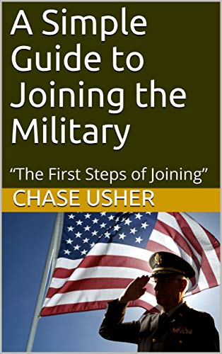 A Simple Guide to Joining the Military: “The First Steps of Joining ...
