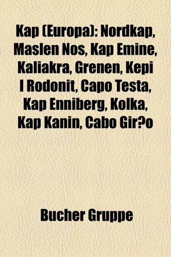 Kap (Europa): Nordkap, Maslen Nos, Kap Emine, Kaliakra, Grenen, Kepi I ...