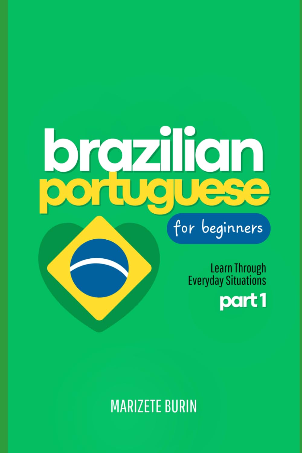 Brazilian Portuguese for Beginners: Learn Through Everyday Situations ...