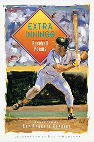Extra Innings: Baseball Poems: Hopkins, Lee Bennett, Medlock, Scott ...