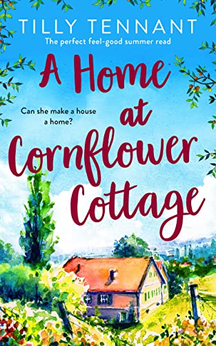A Home at Cornflower Cottage: A heartwarming feel-good romance to fall ...