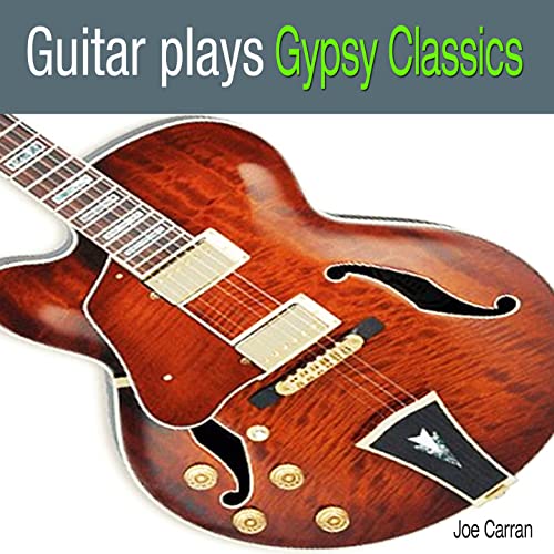 Amazon.com: Guitar Plays Gipsy Classics : Joe Carran: Digital Music