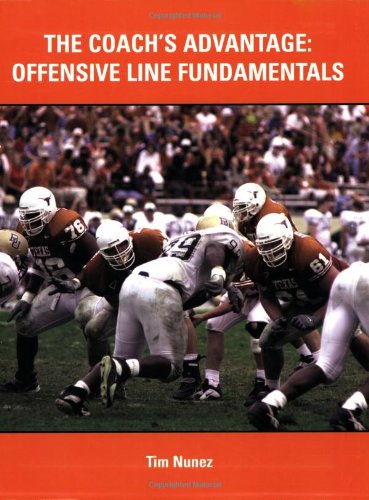 The Coach's Advantage: Offensive Line Fundamentals: Nunez, Tim ...