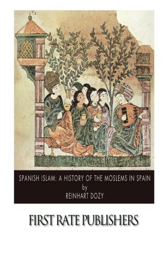Spanish Islam: A History of the Moslems in Spain: Dozy, Reinhart ...