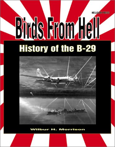 Birds from Hell: History of the B-29: Morrison, Wilbur H ...