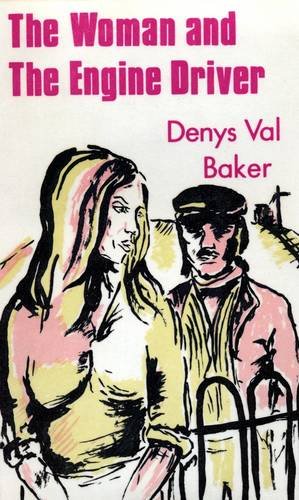 The woman and the engine driver: Val Baker, Denys: 9780901976109 ...