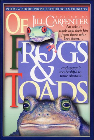 Of Frogs & Toads: Poems & Short Prose Featuring Amphibians: Carpenter ...