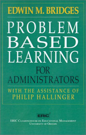 Problem-Based Learning for Administrators: Edwin Michael Bridges ...