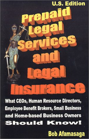 Prepaid Legal Services and Legal Insurance : What CEOs, Human Resource ...
