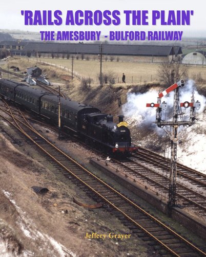 Rails Across the Plain: The Amesbury - Bulford Railway: Grayer, Jeffery ...