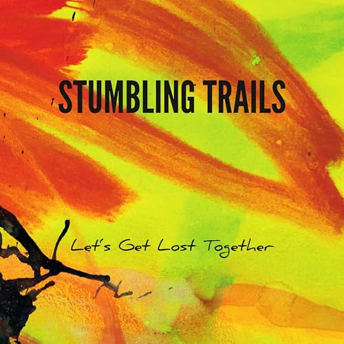 Play Let's Get Lost Together by Stumbling Trails on Amazon Music Unlimited