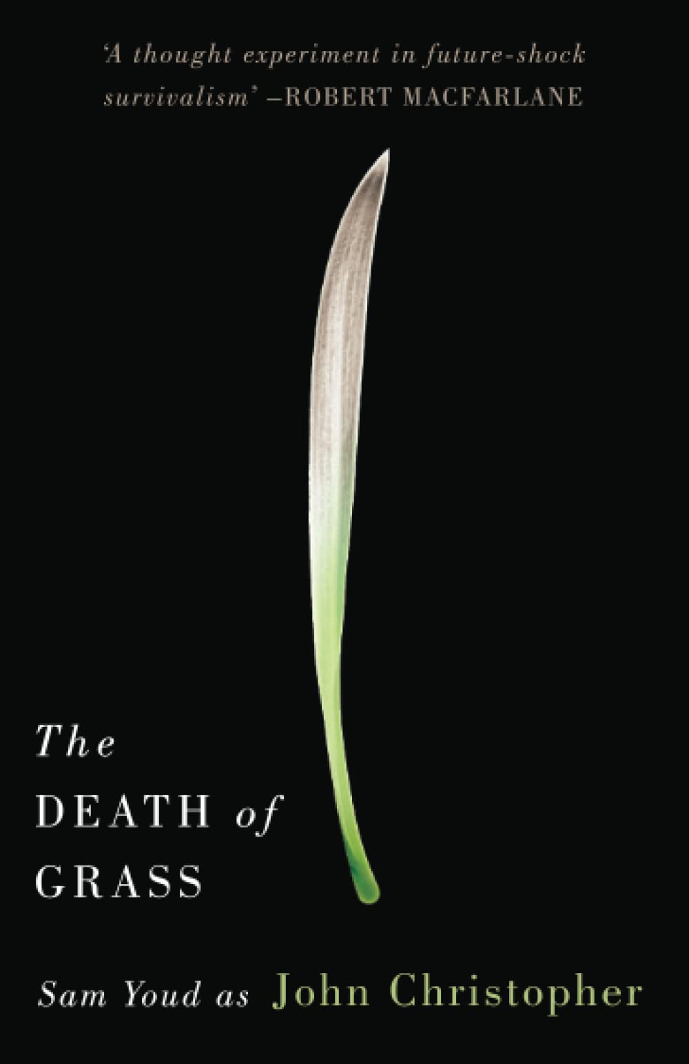 The Death of Grass: Christopher, John, Macfarlane, Robert ...
