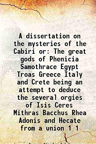 A Dissertation On The Mysteries Of The Cabiri The Great Gods Of ...