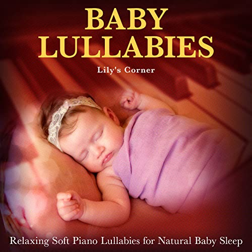 Amazon.com: Baby Lullabies: Relaxing Soft Piano Lullabies for Natural Baby Sleep : Lily's Corner ...