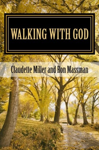 Walking with God: Miller, Claudette, Massman, Ron: 9781539773702 ...