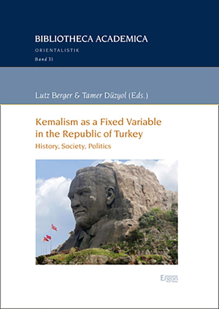 Kemalism As a Fixed Variable in the Republic of Turkey: History ...