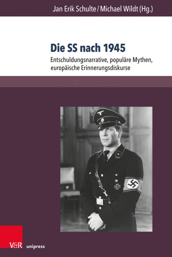 Die Ss Nach 1945: Entschuldungsnarrative, Populare Mythen, Europaische ...