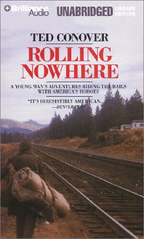Rolling Nowhere: Riding the Rails with America's Hoboes: Ted Conover ...