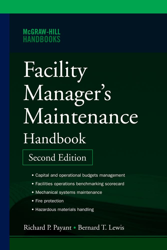 Facility Manager's Maintenance Handbook: Lewis, Bernard T., Payant ...