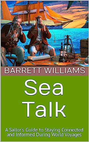 Sea Talk: A Sailor's Guide to Staying Connected and Informed During ...