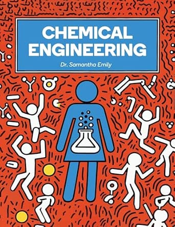 Chemical Engineering: Principles and Practices: Emily, Samantha ...
