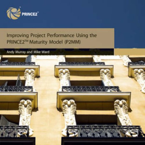Improving project performance using the PRINCE2 maturity model (P2MM ...