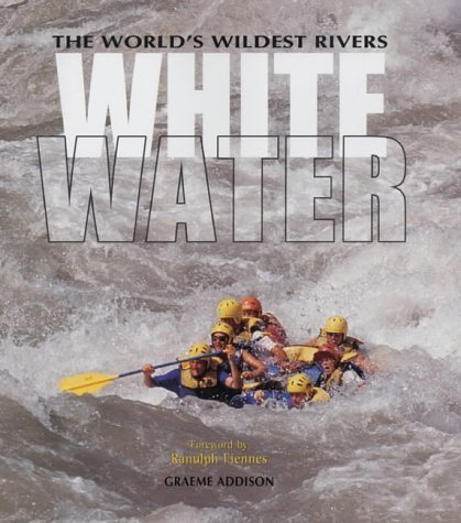 The Great Whitewater Rivers of the World (The "Top" Series): Graeme ...