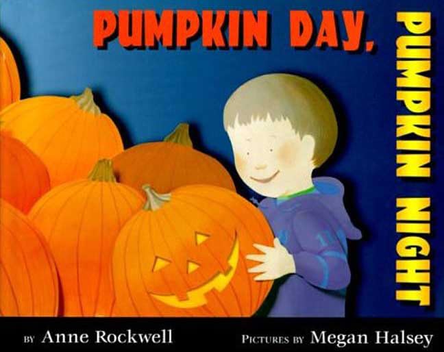 Pumpkin Day, Pumpkin Night: Rockwell, Anne, Halsey, Megan ...