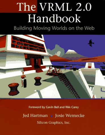The Vrml 2.0 Handbook: Building Moving Worlds on the Web: Hartman, Jed ...