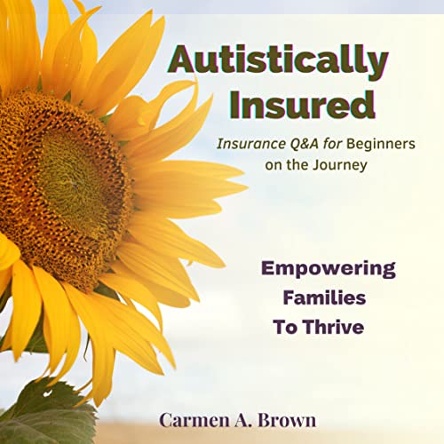 Autistically Insured : Insurance Q&A for Beginners on the Journey ...