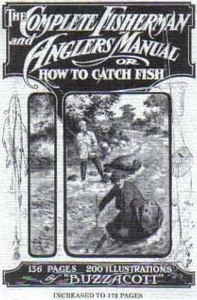 Complete Fisherman and Anglers Manual; or How to Catch Fish: Buzzacott ...