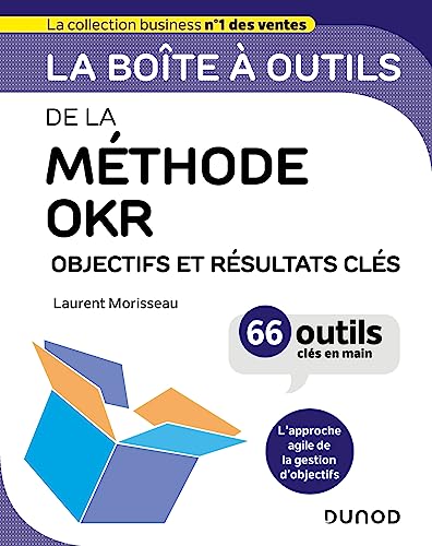 La boîte à outils de la méthode OKR : Objectifs et résultats clés (French Edition) eBook ...