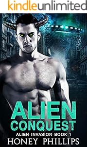 Alien Conquest: A SciFi Alien Romance (Alien Invasion Book 1) eBook : Phillips, Honey: Amazon.co ...