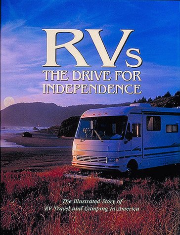RVs: The Drive for Independence: The Illustrated Story of RV Travel and ...