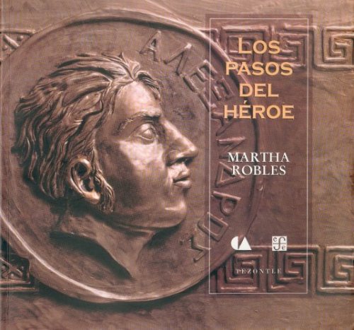 Los Pasos Del Heroe : Martha Robles: Amazon.com.mx: Libros