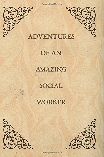 Adventures of an Amazing Social Worker: Social Worker Notebook 6x9 ...