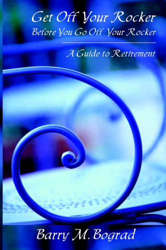 Get Off Your Rocker Before You Go Off Your Rocker: Bograd, Barry M ...