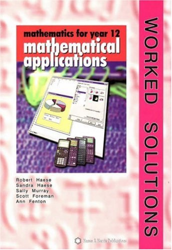 Mathematical Studies Year 12: Worked Solutions: Robert Haese ...