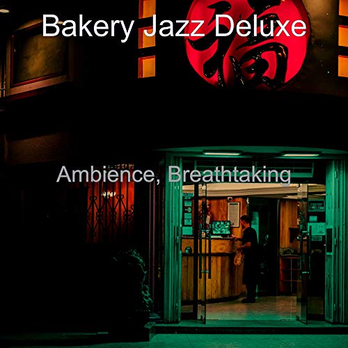 Play Ambience, Breathtaking by Bakery Jazz Deluxe on Amazon Music