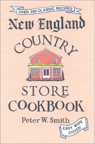 New England Country Store Cookbook: Smith, Peter W.: 9780595253968 ...