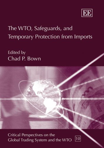 The WTO, Safeguards, And Temporary Protection from Imports (Critical ...