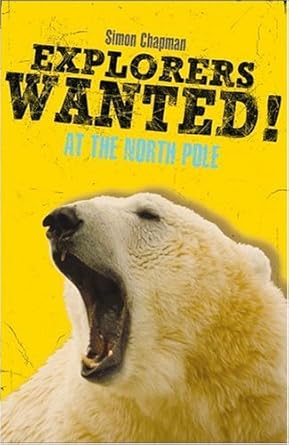 Explorers Wanted!: At the North Pole: Chapman, Simon: 9780316155465 ...