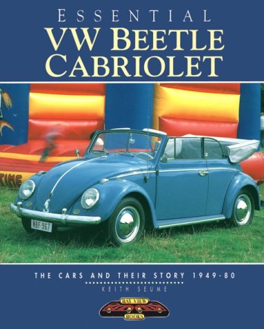 Essential VW Beetle Cabriolet: The Cars and Their Story, 1949-80 ...
