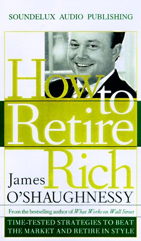 How to Retire Rich: Amazon.co.uk: O'Shaughnessy, James P., Shaughnessey ...