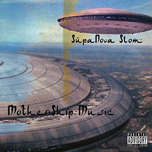 MotherShip Music [Explicit] by SupaNova Slom on Amazon Music - Amazon.co.uk