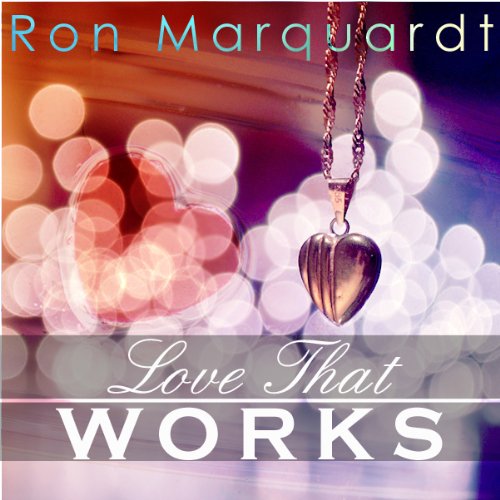 Love That Works - Kindle edition by Marquardt, David, Marquardt, Ron ...