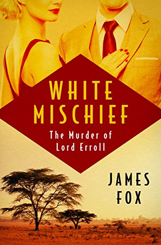 Amazon.com: White Mischief: The Murder of Lord Erroll eBook : Fox ...