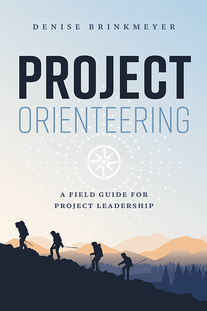 Amazon.com: Project Orienteering: A Field Guide For Project Leadership ...