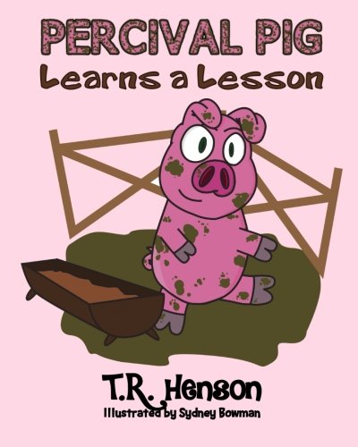 Percival Pig Learns a Lesson: Henson, T. R., Bowman, Sydney ...