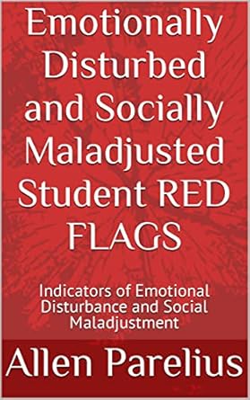Emotionally Disturbed and Socially Maladjusted Student RED FLAGS ...